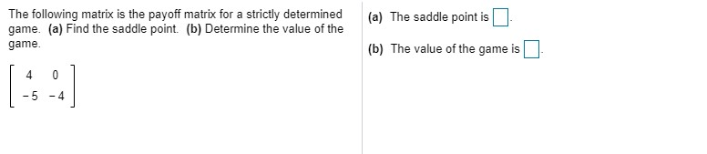 Solved (a) The saddle point is The following matrix is the | Chegg.com