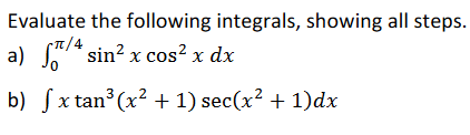 Solved Evaluate the following integrals, showing all steps. | Chegg.com