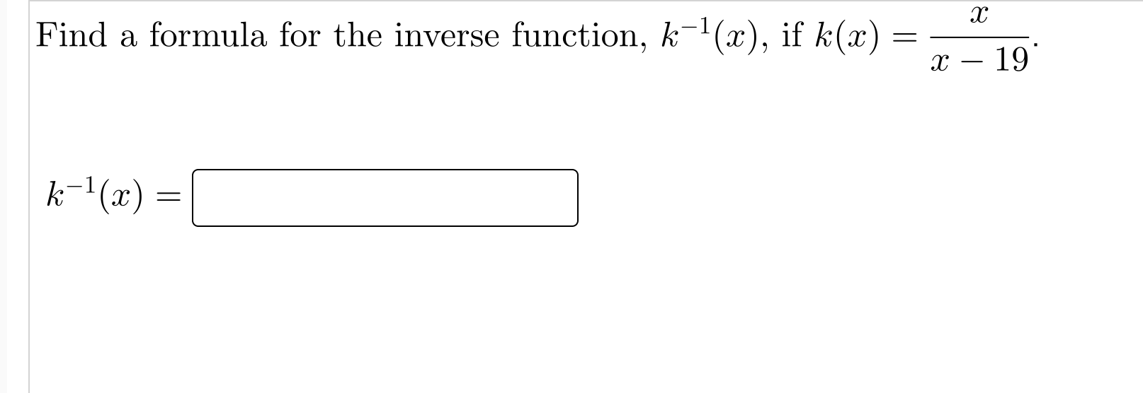 Solved Find a formula for the inverse function, k−1(x), if | Chegg.com