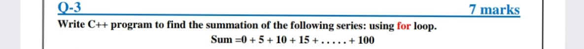 Solved 7 marks Q-3 Write C++ program to find the summation | Chegg.com