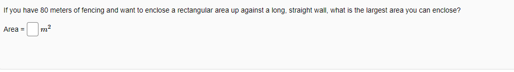 Solved If you have 80 meters of fencing and want to enclose | Chegg.com