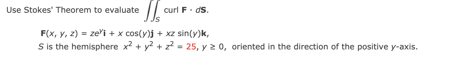 Solved Use Stokes' Theorem to evaluate Sle curl F. ds. F(x, | Chegg.com