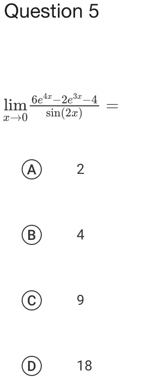 Solved Question 5 limx→0sin(2x)6e4x−2e3x−4=Question 6 | Chegg.com