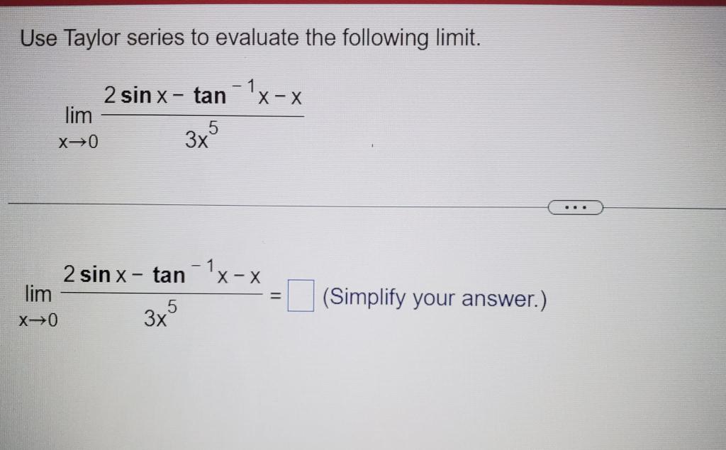 Solved Use Taylor series to evaluate the following limit. | Chegg.com