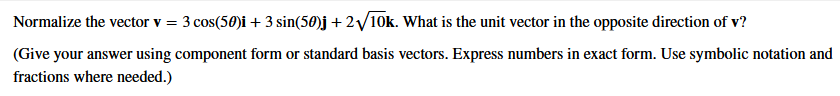 Solved Normalize the vector v=3cos(5θ)i+3sin(5θ)j+2102k. | Chegg.com