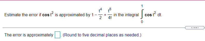 Solved +4 8 Estimate the error if cost is approximated by 1 | Chegg.com