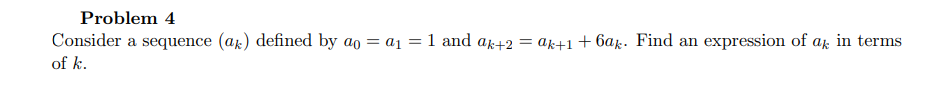 Solved Problem 4 Consider a sequence (ak) defined by a0=a1=1 | Chegg.com