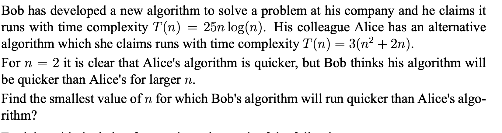 Solved = = Bob has developed a new algorithm to solve a | Chegg.com