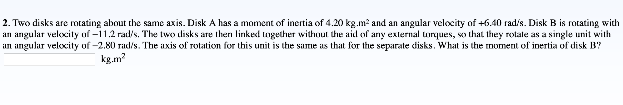 Solved 2. Two disks are rotating about the same axis. Disk A | Chegg.com