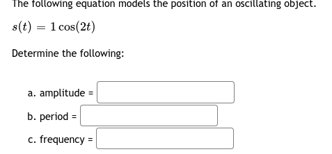 Solved The following equation models the position of an | Chegg.com