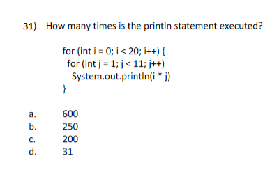 Solved 31) How many times is the printin statement executed? | Chegg.com