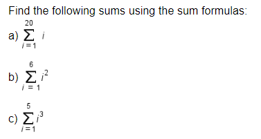 Solved Find the following sums using the sum formulas: a) | Chegg.com