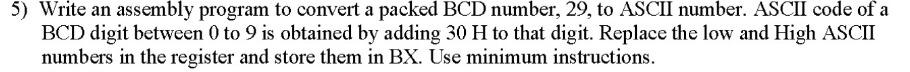 Solved 5) Write an assembly program to convert a packed BCD | Chegg.com
