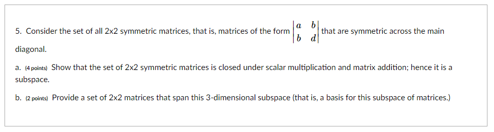 Solved a 5. Consider the set of all 2x2 symmetric matrices, | Chegg.com