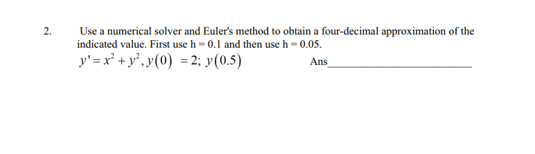 Solved Use a numerical solver and Euler's method to obtain a | Chegg.com
