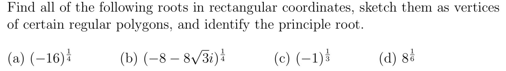 Solved Find all of the following roots in rectangular | Chegg.com