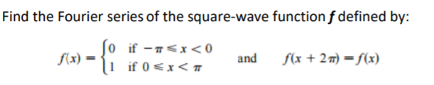 Solved Find the Fourier series of the square-wave function f | Chegg.com