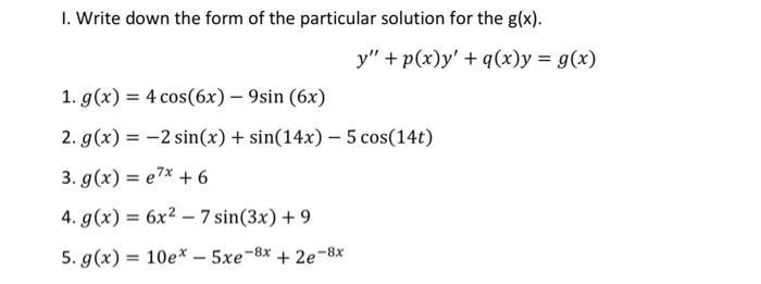 Solved 1. Write down the form of the particular solution for | Chegg.com