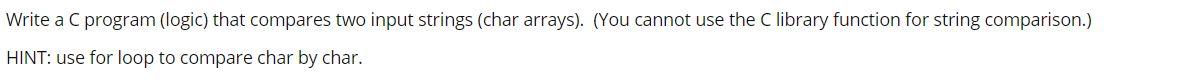 Solved Write a C program (logic) that compares two input | Chegg.com