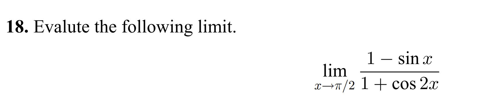 Solved Evalute the following limit.limx→π21-sinx1+cos2x | Chegg.com Solved Evalute the following limit.limx→π21-sinx1+cos2x | Chegg.com