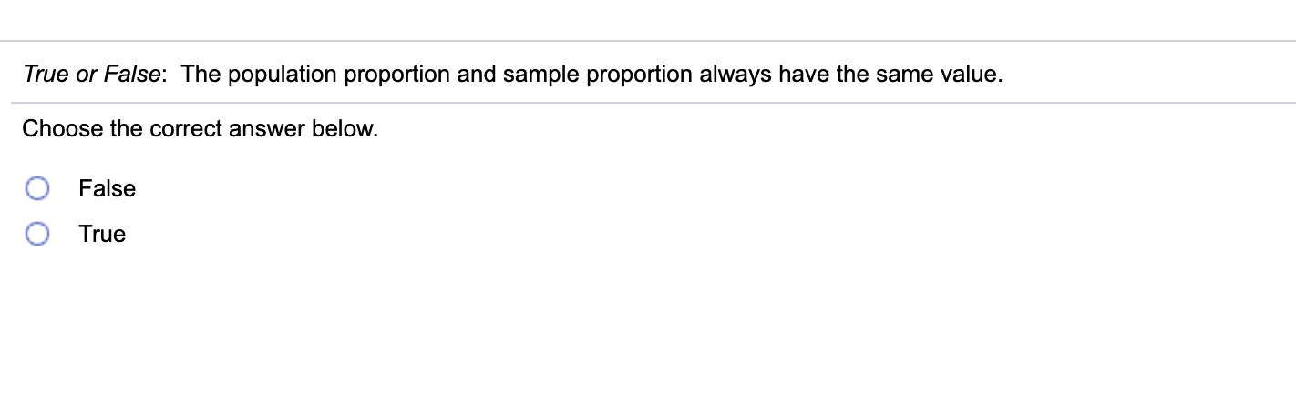 Solved True or False: The population proportion and sample | Chegg.com