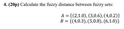 4. (20p) Calculate the fuzzy distance between fuzzy | Chegg.com