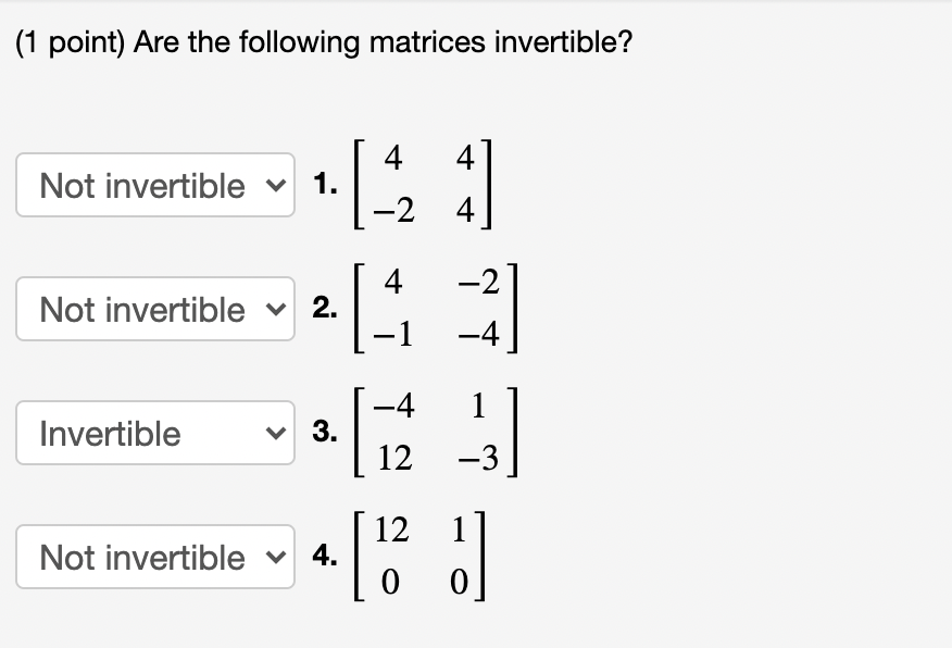 Solved (1 point) Are the following matrices invertible? Not | Chegg.com
