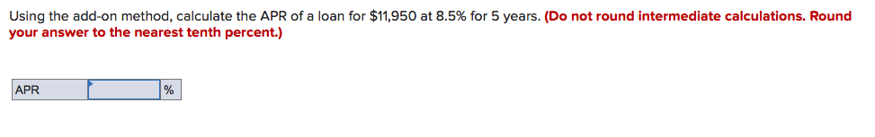 Solved Using the add-on method, calculate the APR of a loan | Chegg.com