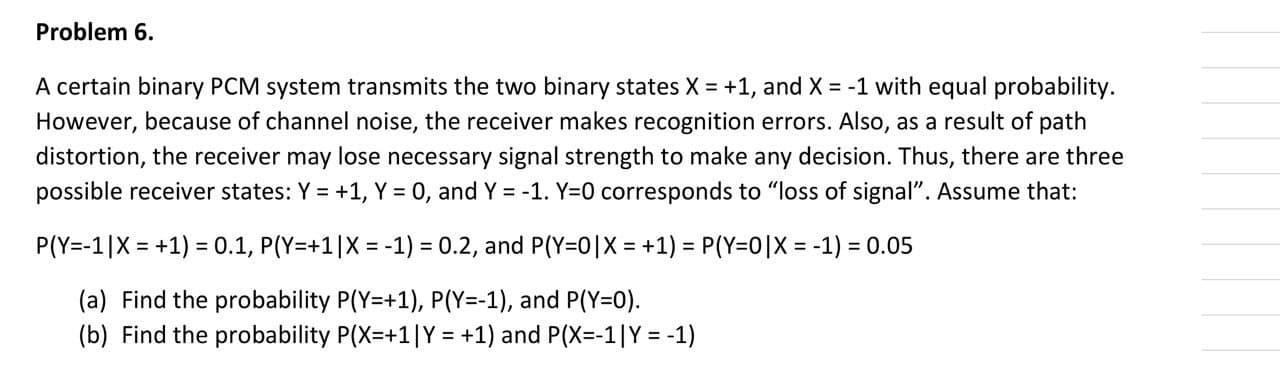 Solved Problem 6. A certain binary PCM system transmits the | Chegg.com