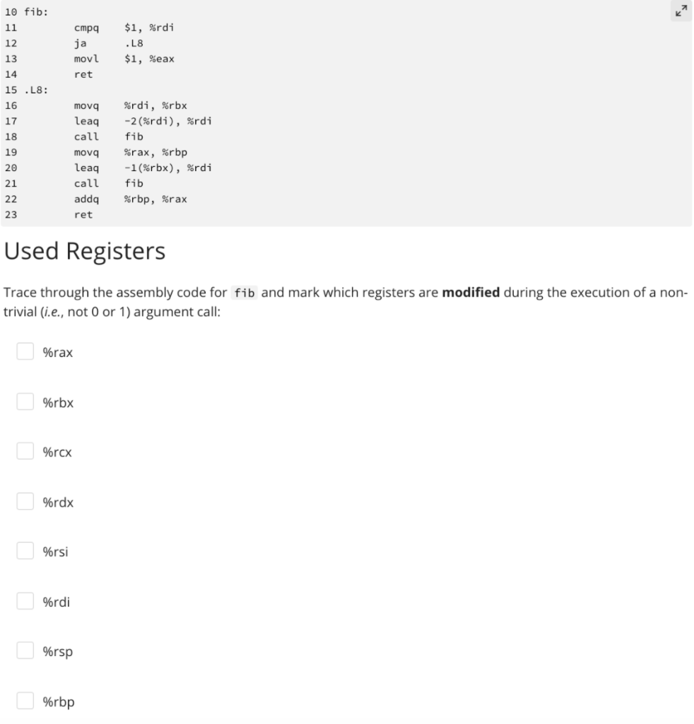 Solved 10 fib: 11 12 стра ja movl ret $1, %rdi .L8 $1, %eax | Chegg.com