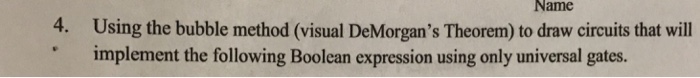 Solved Name 4. Using the bubble method (visual DeMorgan's | Chegg.com