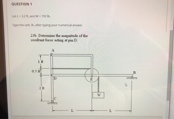 Solved QUESTION 1 Let L 3.2 ft, and W 192 lb. Type the unit, | Chegg.com