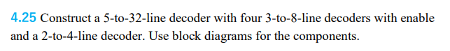 Solved 4.25 Construct a 5 -to-32-line decoder with four | Chegg.com