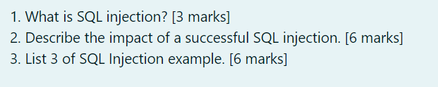 Solved 1. What is SQL injection? [3 marks] 2. Describe the | Chegg.com