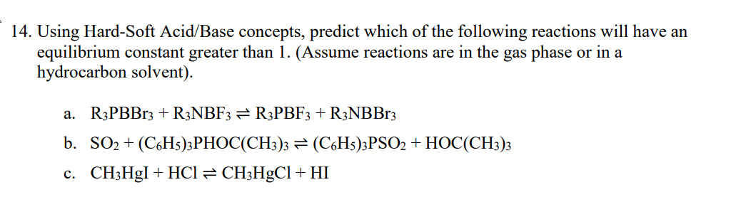 Solved 14. Using Hard-Soft Acid/Base concepts, predict which | Chegg.com