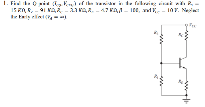 Solved 1. Find the Q-point (IcQ, VCEQ) of the transistor in | Chegg.com