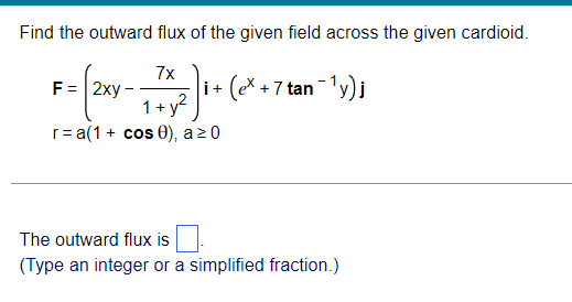 Solved Find the outward flux of the given field across the | Chegg.com