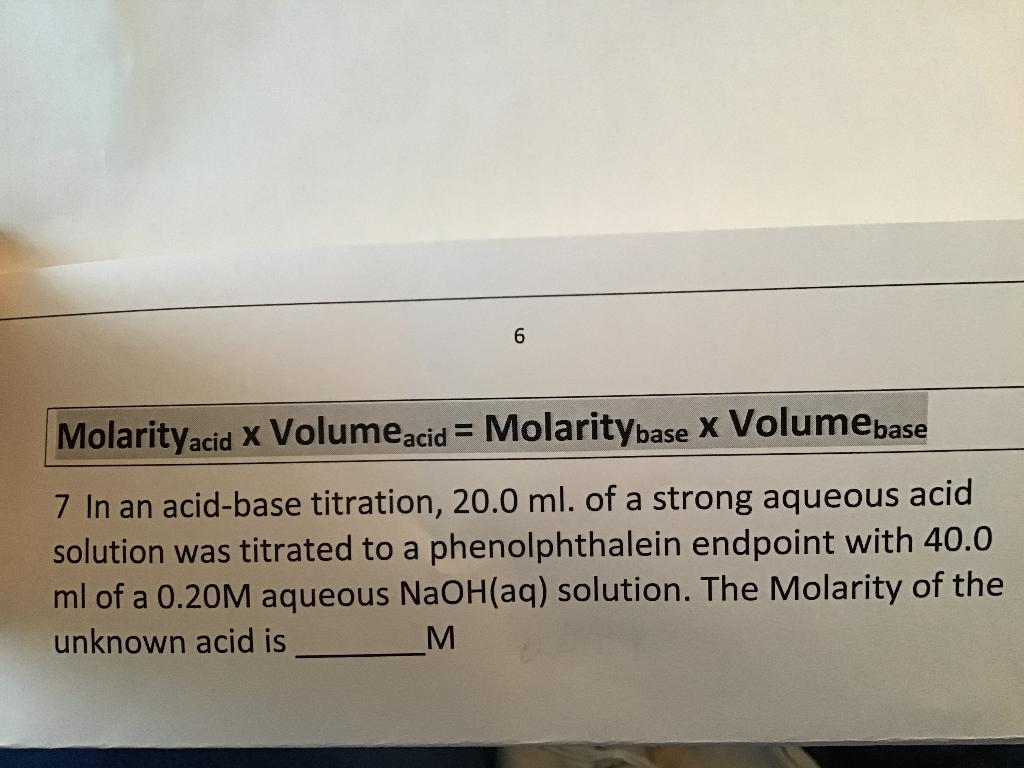 Solved 6 Molarity acid x Volume acid = Molarity base x | Chegg.com