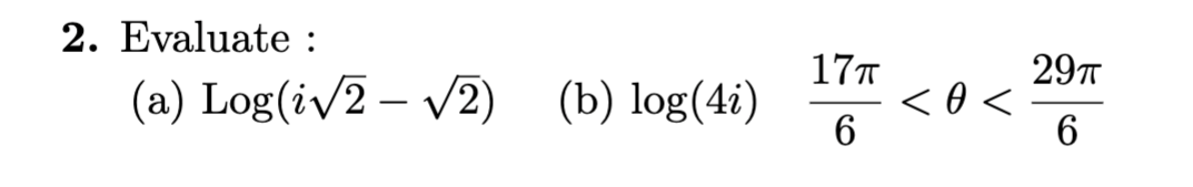 Solved 2. Evaluate: (a) log(i2−2) (b) log(4i)617π