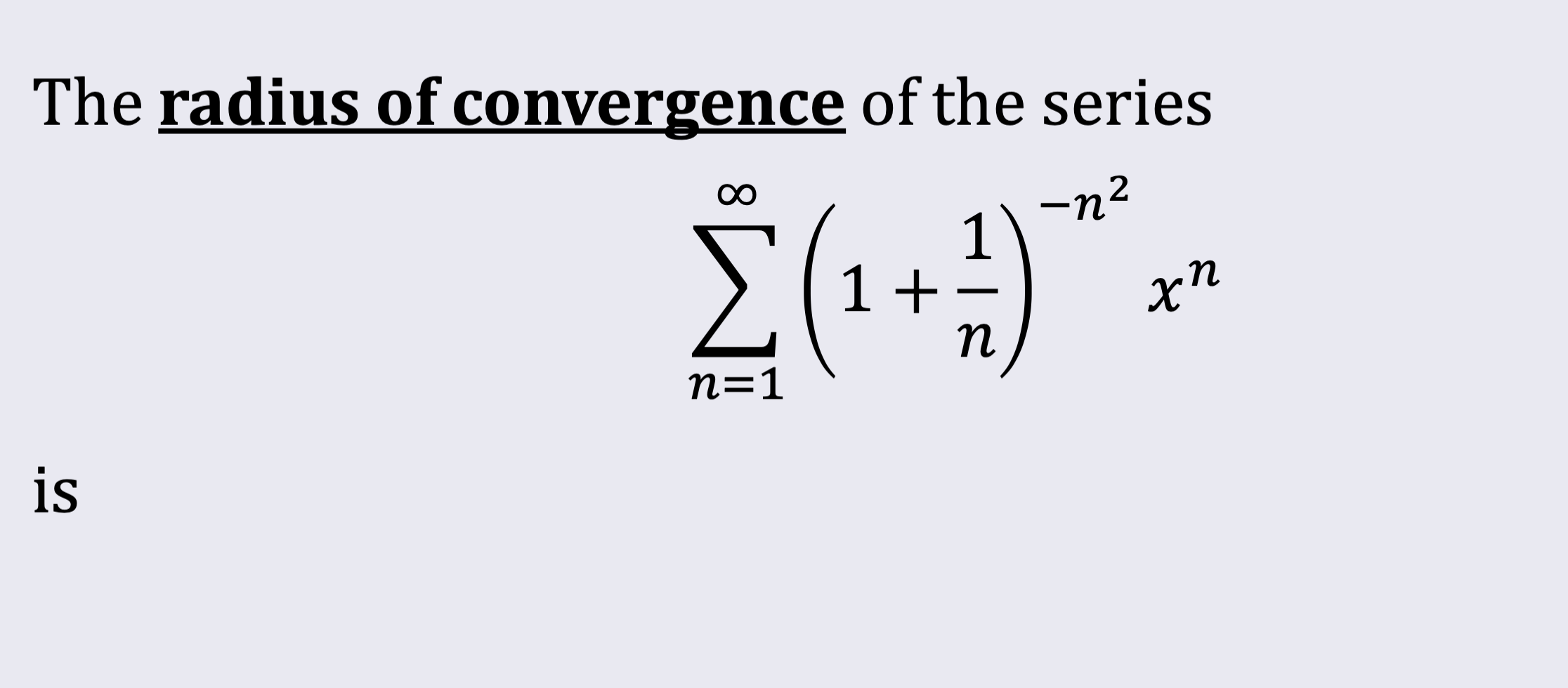 Solved The radius of convergence of the series OO -n2 ( 1 1 | Chegg.com