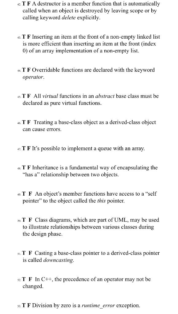 Solved . T F A destructor is a member function that is | Chegg.com