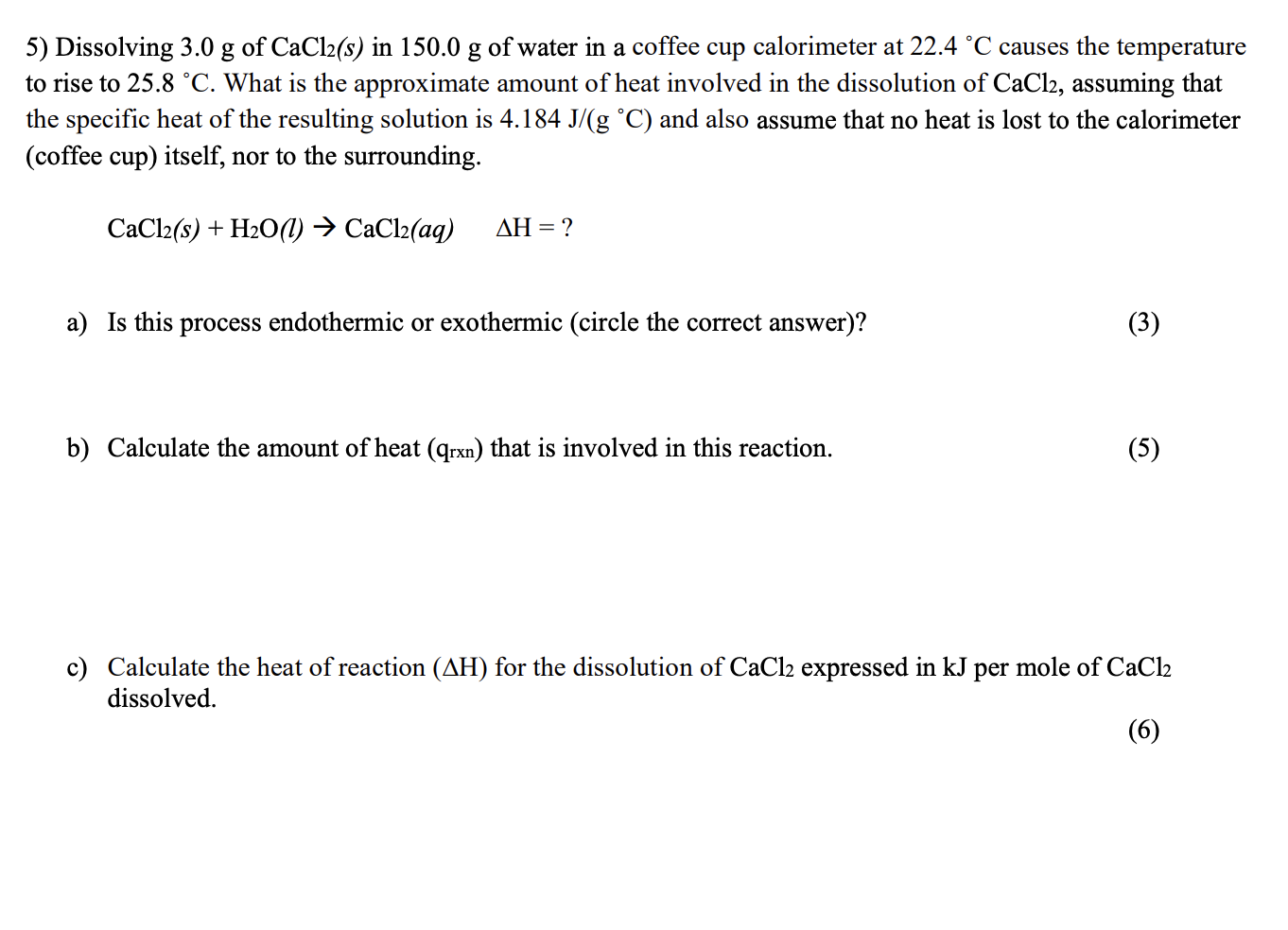 Solved 5) Dissolving 3.0 g of CaCl2(s) in 150.0 g of water | Chegg.com