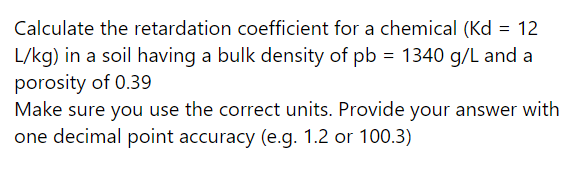 Solved Calculate the retardation coefficient for a chemical | Chegg.com