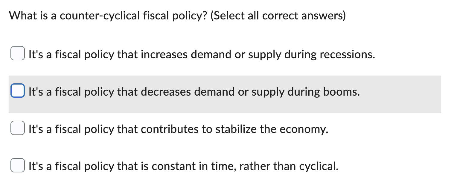 Solved What is a counter-cyclical fiscal policy? (Select all | Chegg.com