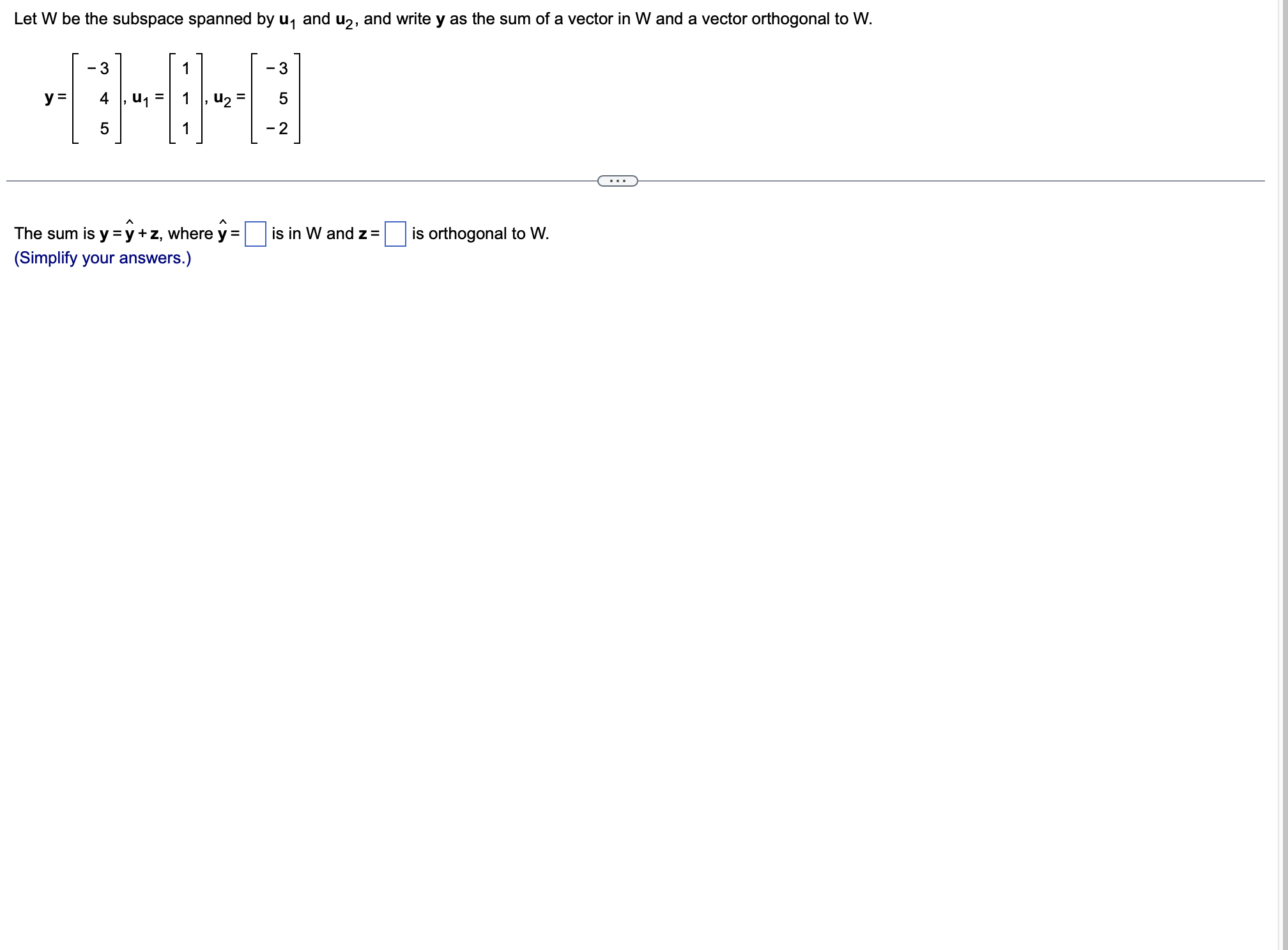 Solved y=⎣⎡−345⎦⎤,u1=⎣⎡111⎦⎤,u2=⎣⎡−35−2⎦⎤ The sum is y=y^+z, | Chegg.com