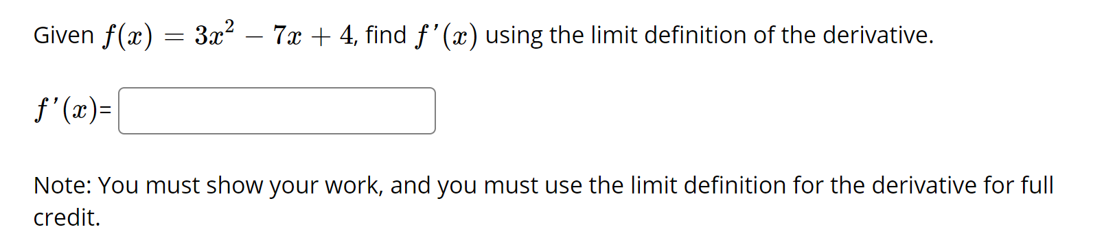 Solved Given f(x) = 3x2 – 7x + 4, find f'(x) using the limit | Chegg.com
