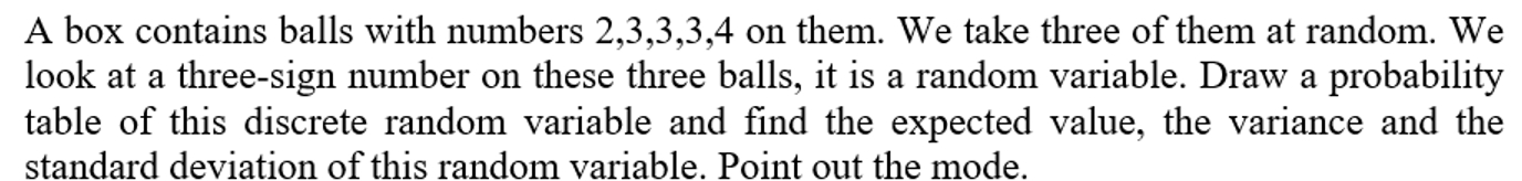 Solved A box contains balls with numbers 2,3,3,3,4 ﻿on them. | Chegg.com