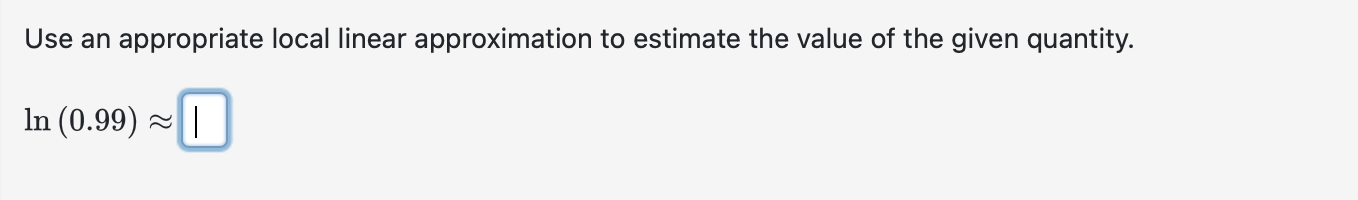 Solved Use An Appropriate Local Linear Approximation To