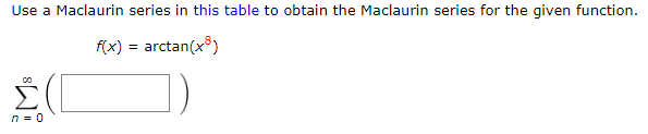 Solved Use a Maclaurin series in this table to obtain the | Chegg.com