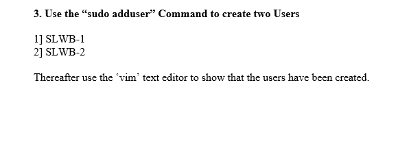 Solved 3. Use the "sudo adduser" Command to create two Users | Chegg.com